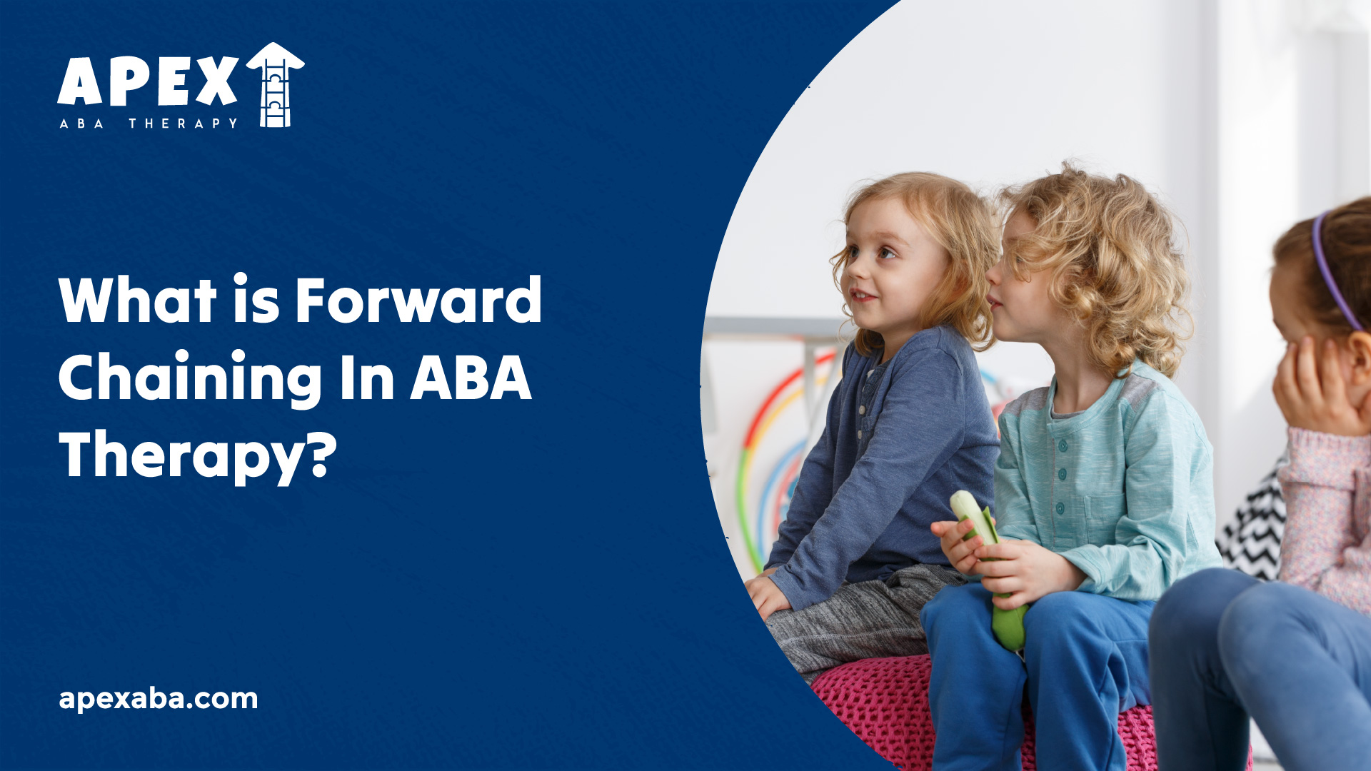 What is Forward Chaining In ABA Therapy? - Apex ABA Therapy